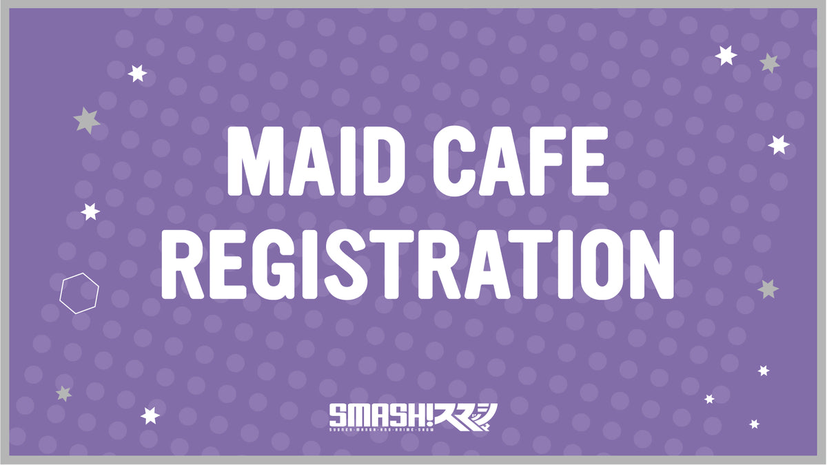 Maid Cafe Booking – SMASH! Online Store